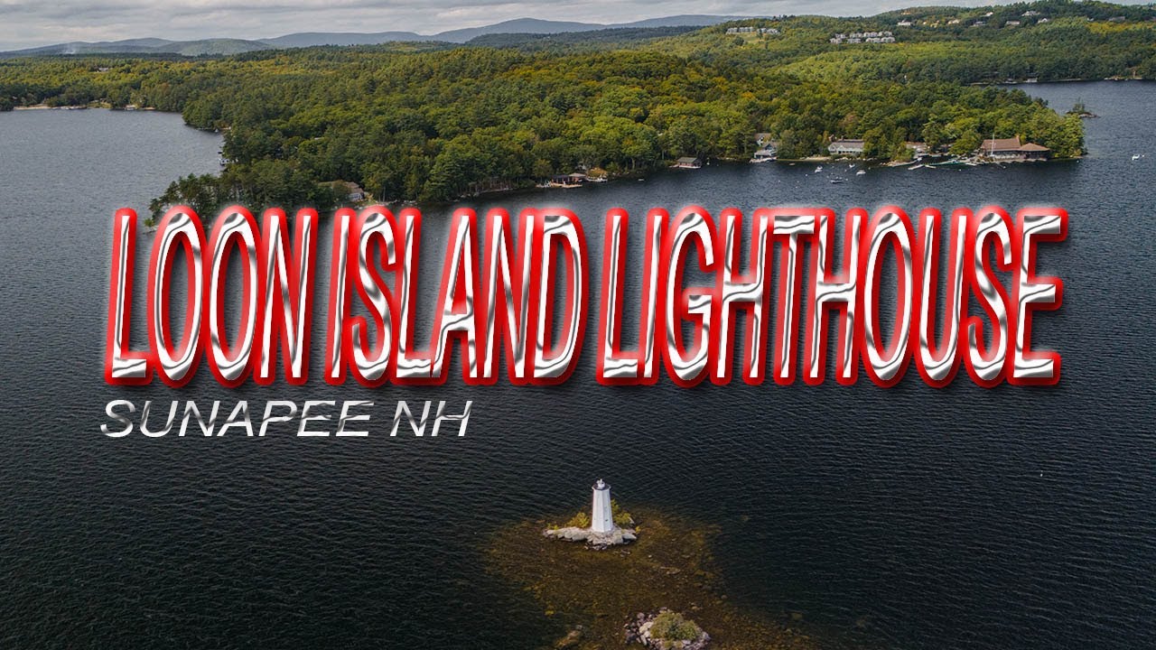 LOON ISLAND LIGHTHOUSE SUNAPEE NH - YouTube