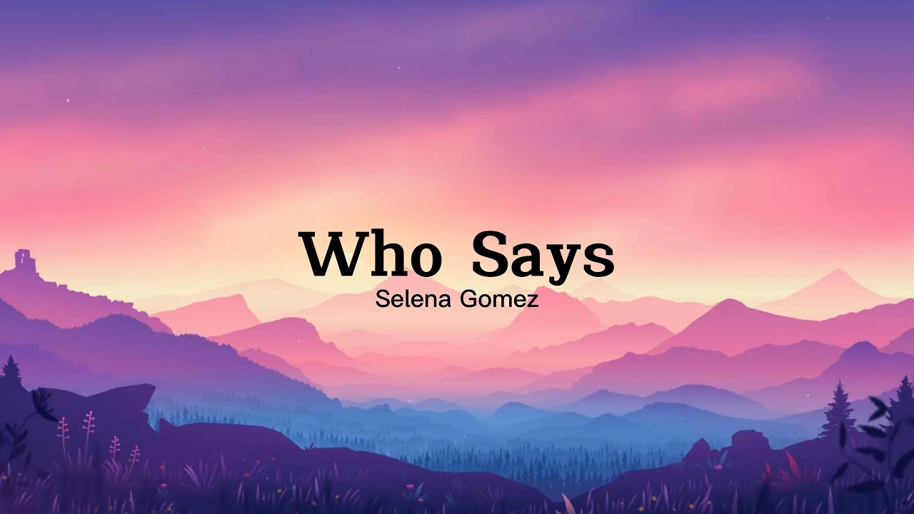 Selena Gomez - Who Says (Lyrics) - YouTube