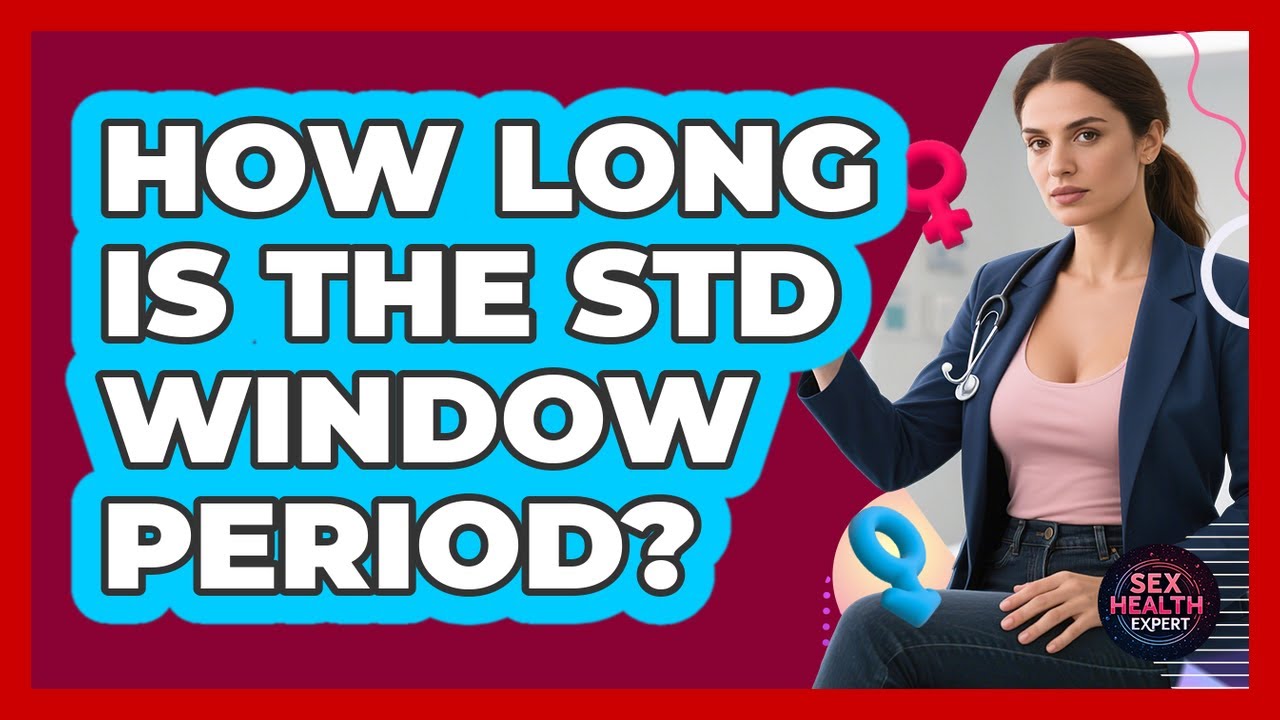 How Long Is The STD Window Period? - YouTube