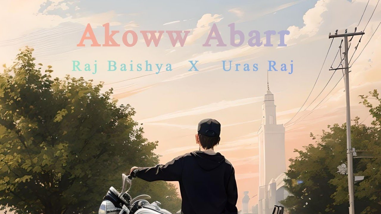 Akoww Abarr || Raj Baishya X Uras Raj || - YouTube