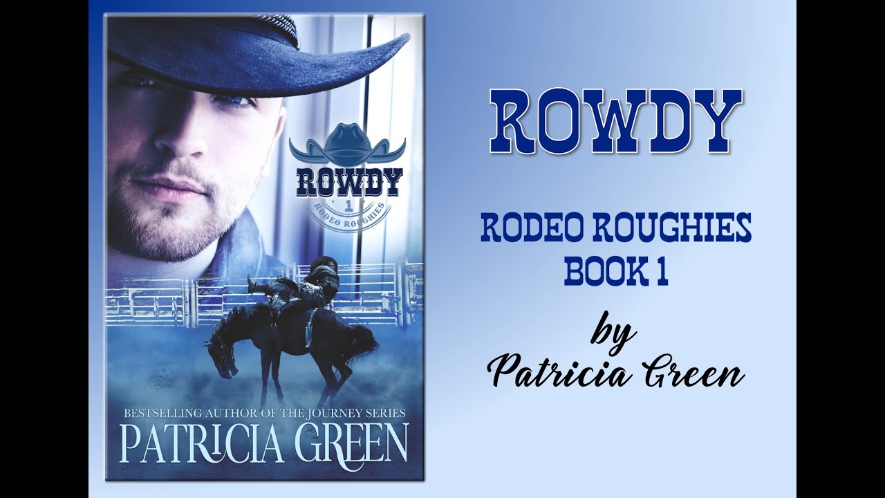 Rowdy: Rodeo Roughies Book 1 by Patricia Green - YouTube