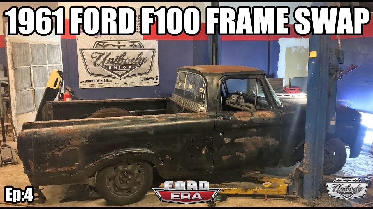 1961 F100 Unibody Chassis Swap Part 4 | Project Black Sheep | Ford Era ...