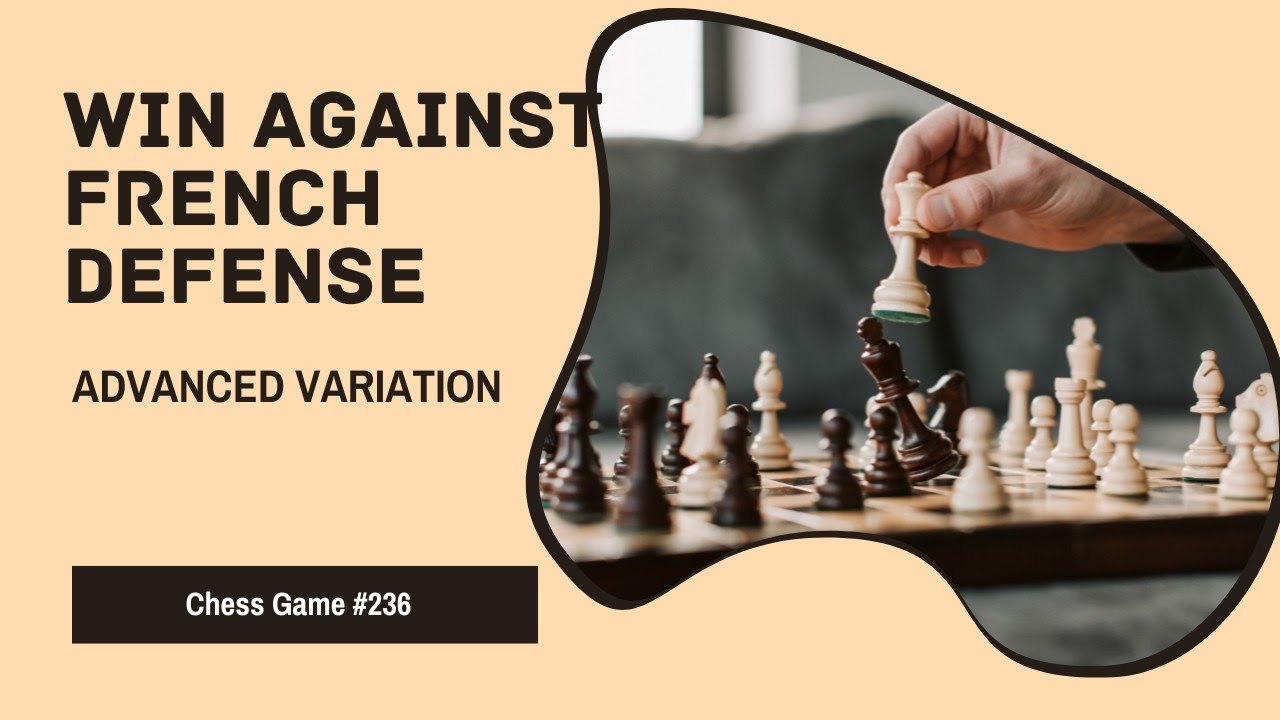 Chess Game 236: Win against French Defense: Advanced Variation #chess ...