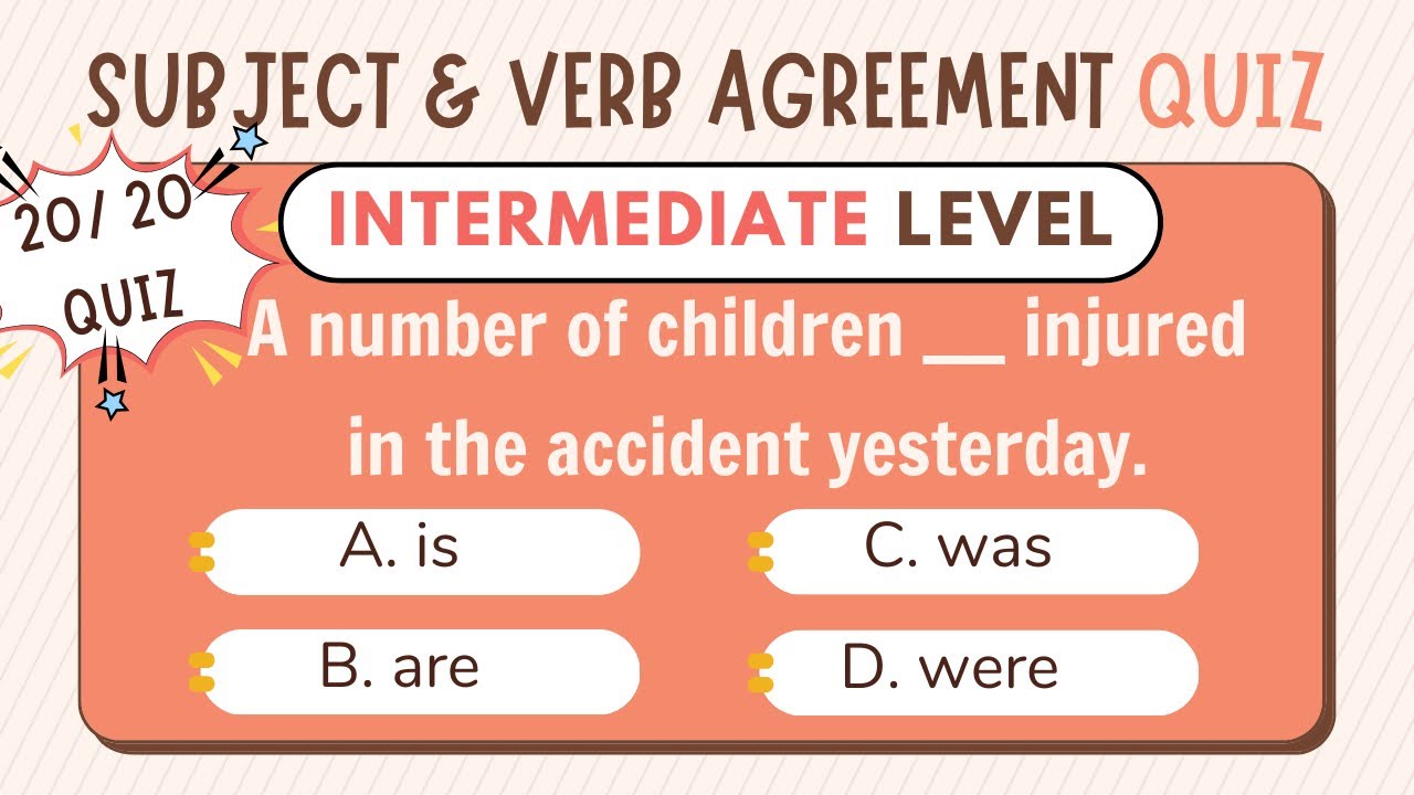 Subject and Verb Agreement Quiz (INTERMEDIATE): 20 Questions with ...