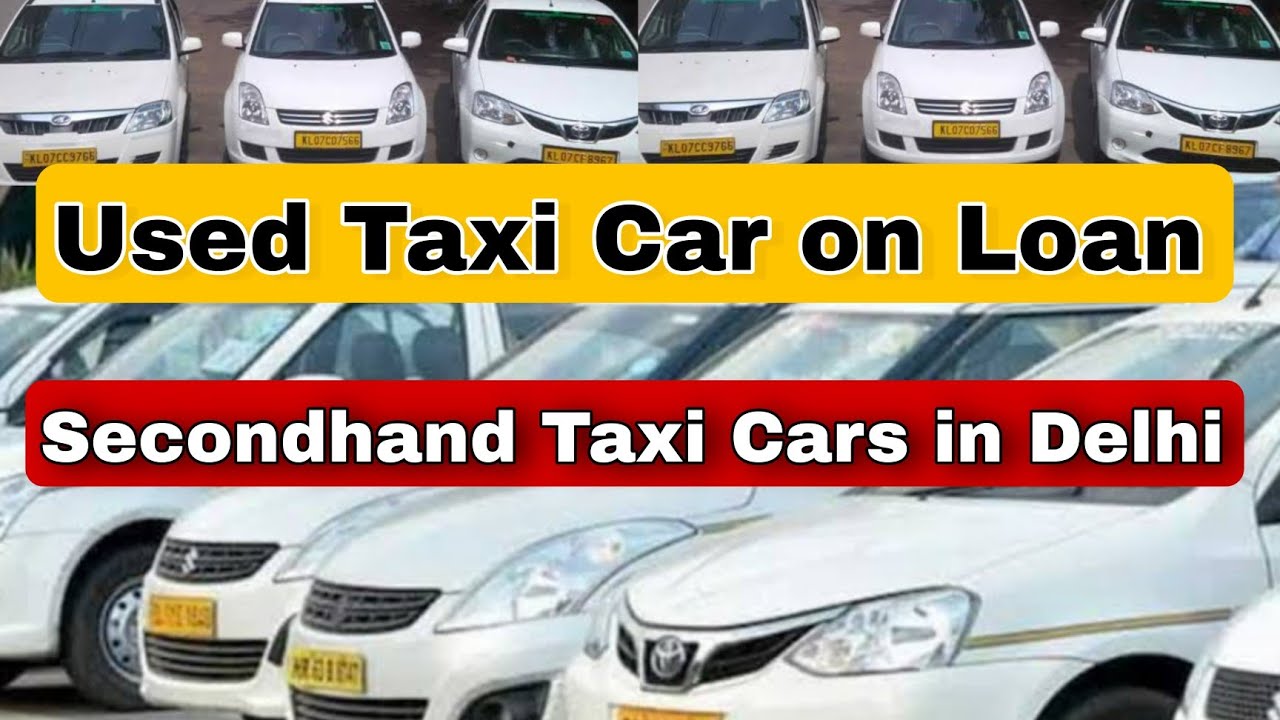 Secondhand Taxi Cars | Cars on EMI, Low Budget Used Taxi Cars ...