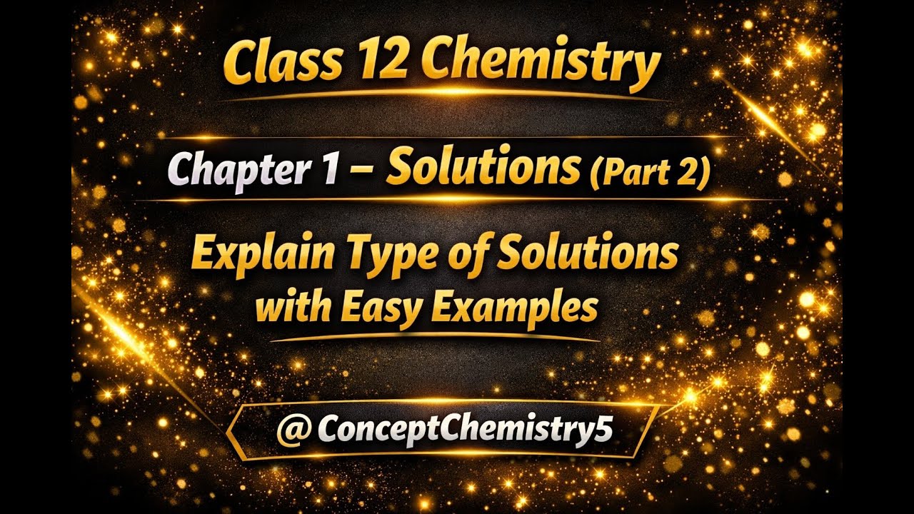 Class12 Chemistry Chapter1| Solutions Part 2 | Types of Solutions ...