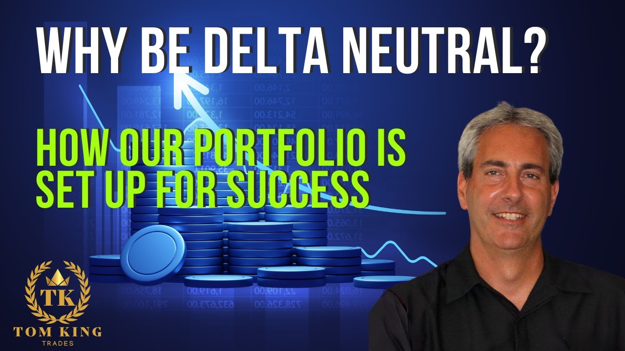 Why Be Delta Neutral? Setting Our Portfolio Up For Success - YouTube