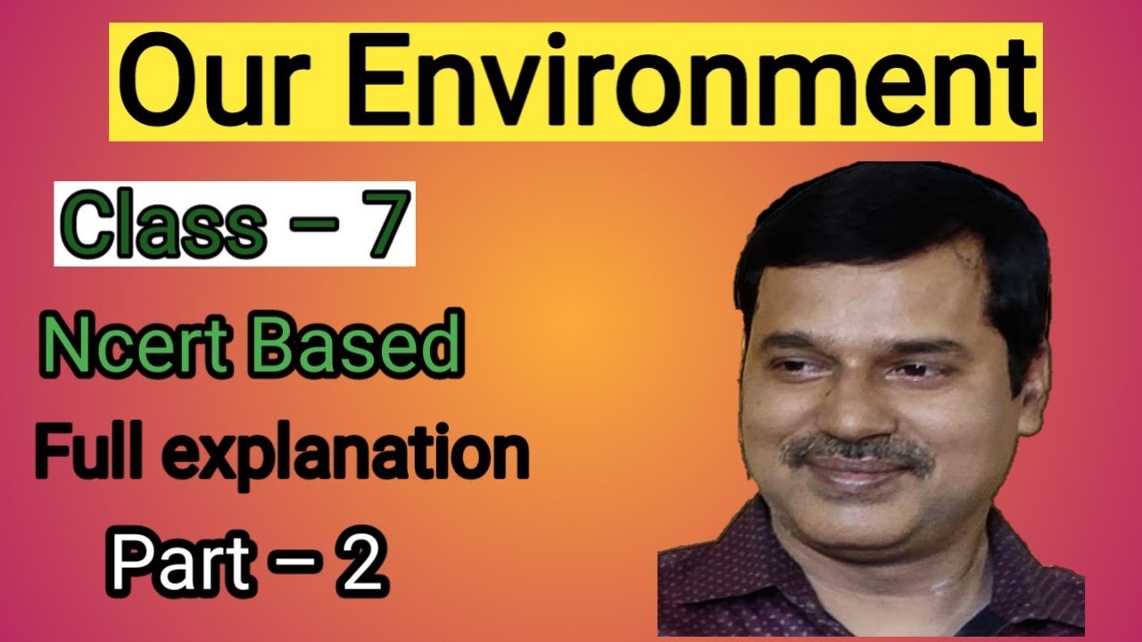 Our Environment || Class 7 || Geography Ncert || Chapter- 1 - YouTube