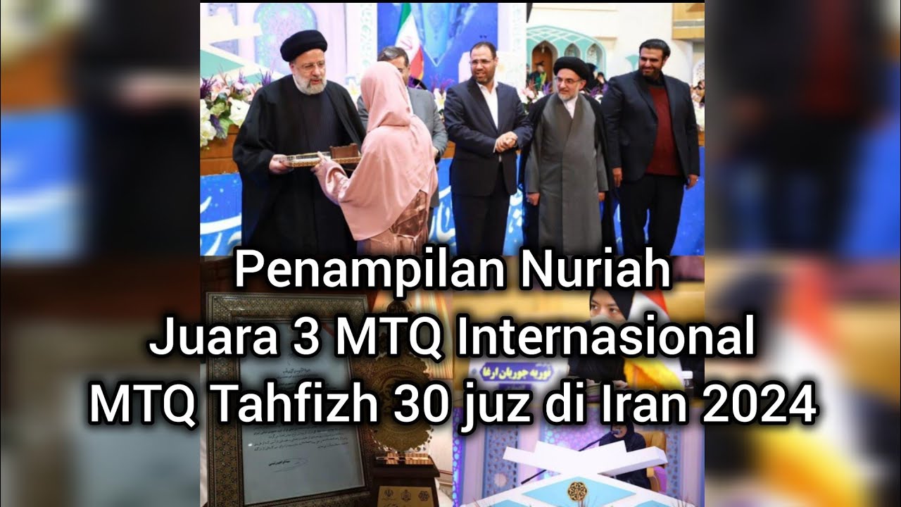 VIRAL!! Penampilan Nuriah - Juara 3 MTQ Internasional Terbaru di Iran ...
