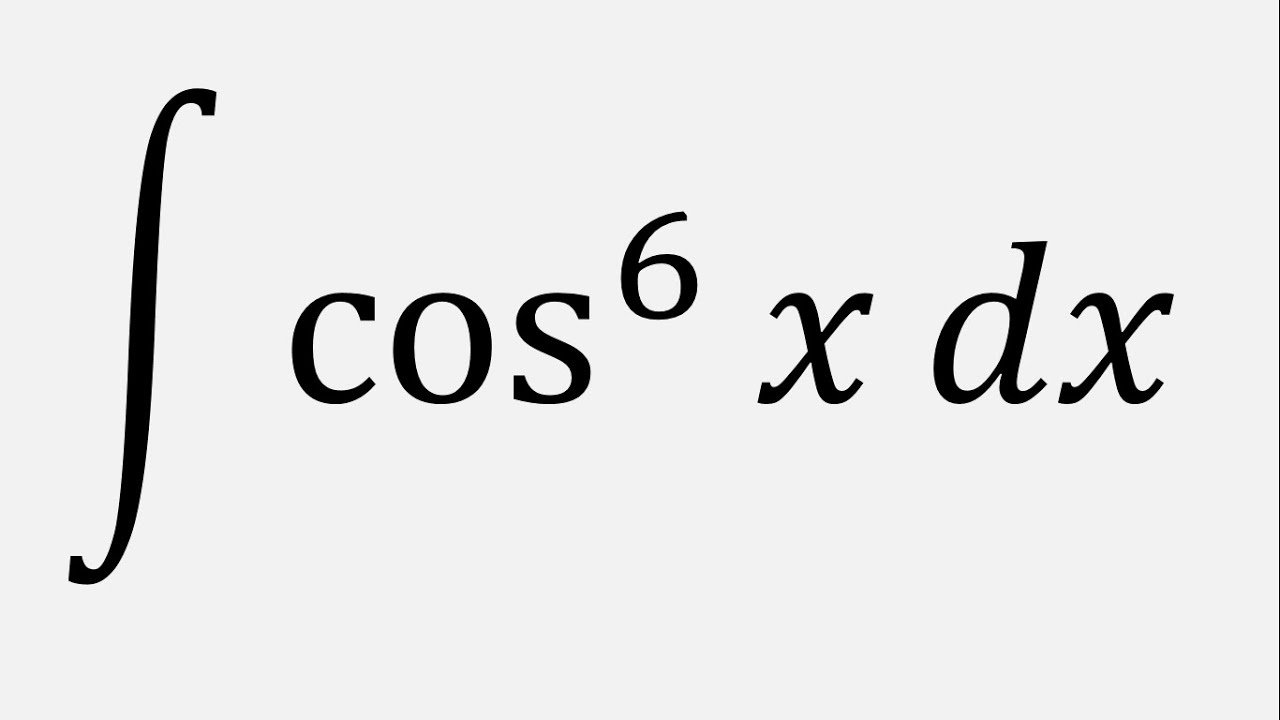 Integral Of Cos 6 x Dx YouTube
