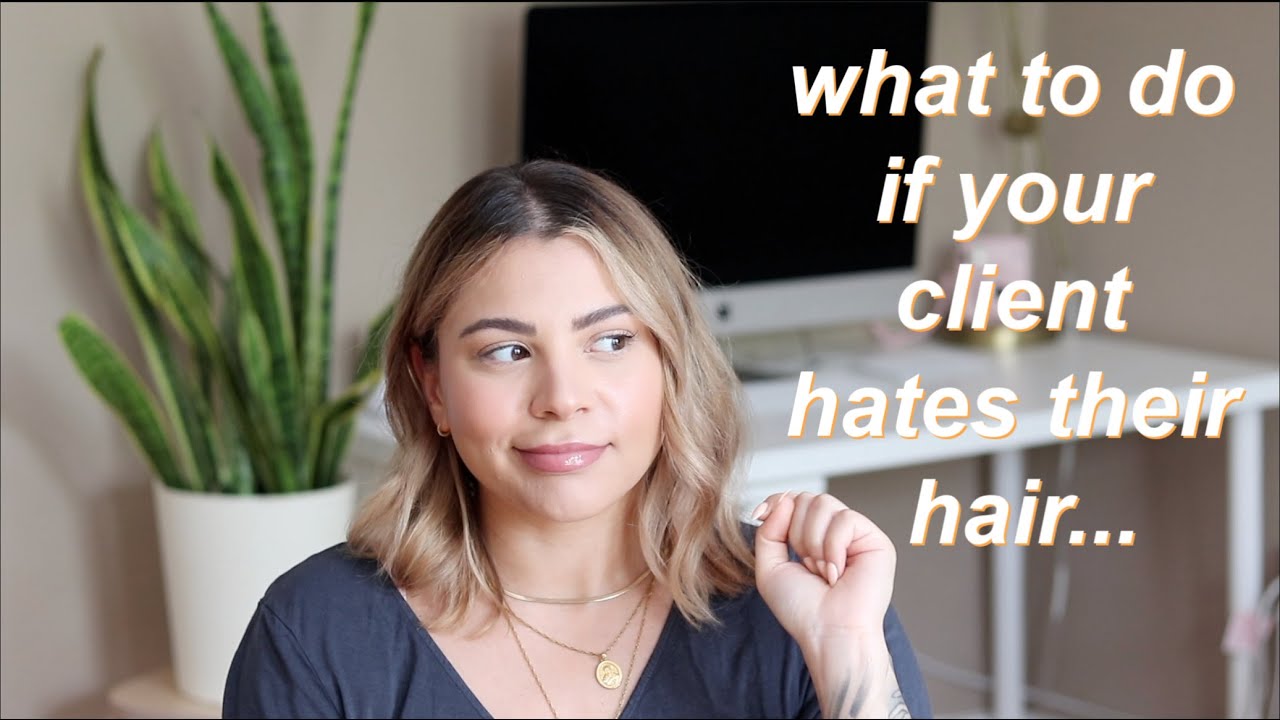 HOW TO HANDLE AN UNHAPPY CLIENT | TIPS FOR NEW COSMETOLOGISTS - YouTube