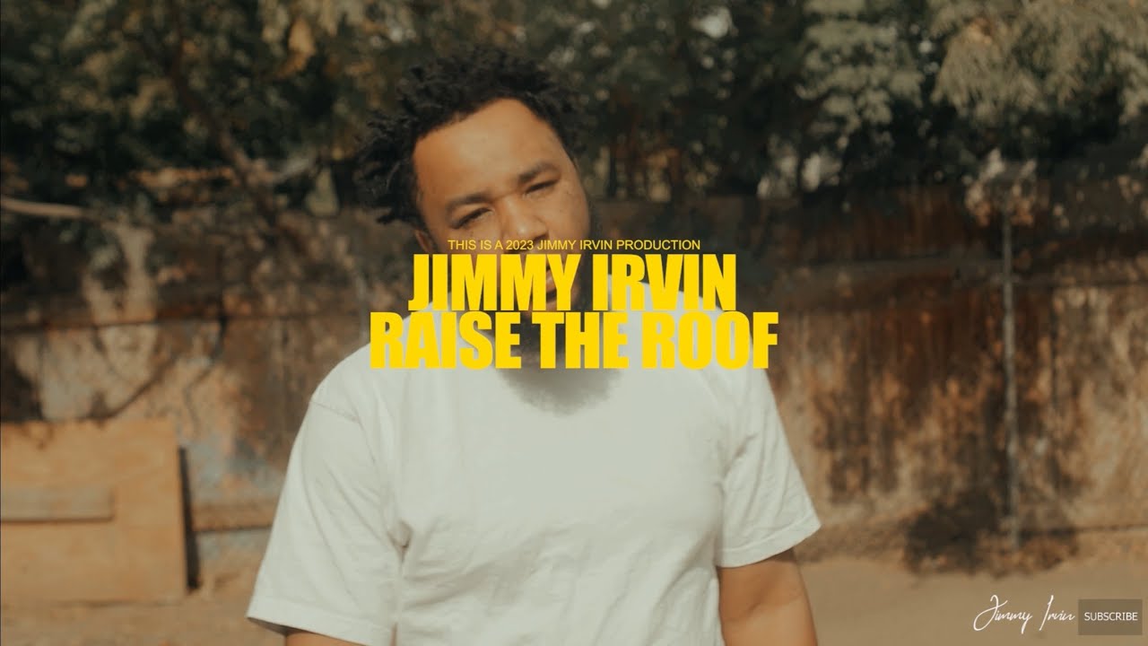 Raise The Roof - Directed by Jimmy Irvin - YouTube