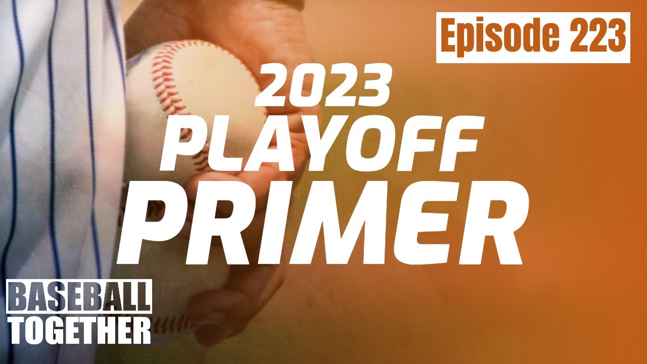 2023 MLB Playoff Primer - Baseball Together Podcast Episode 223 - YouTube