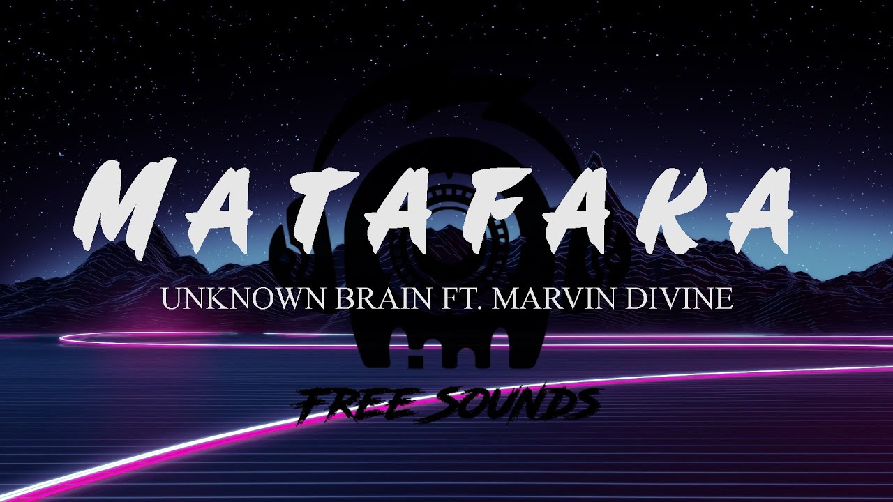 Unknown Brain - MATAFAKA (feat. Marvin Divine) [NCS Release] Copyright ...
