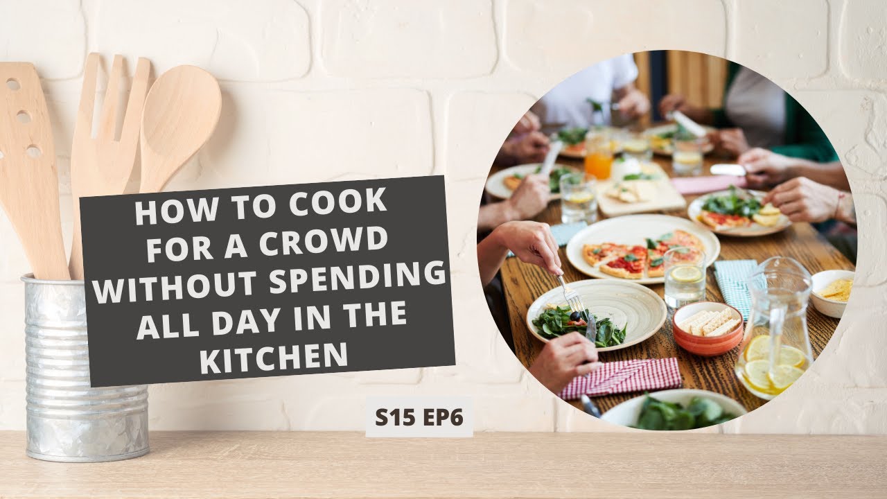 S15 E6 How To Cook For A Crowd Without Spending All Day In The s15-e6-how-to-cook-for-a-crowd-without-spending-all-day-in-the