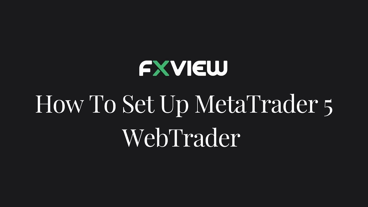 How To Set Up Mt5 Webtrader With Fxview Youtube