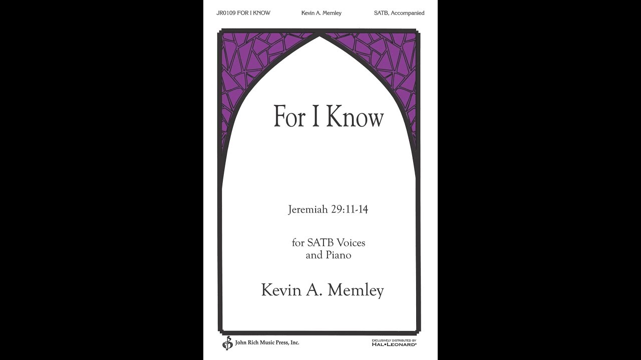 For I Know (SATB Choir) - by Kevin Memley - YouTube