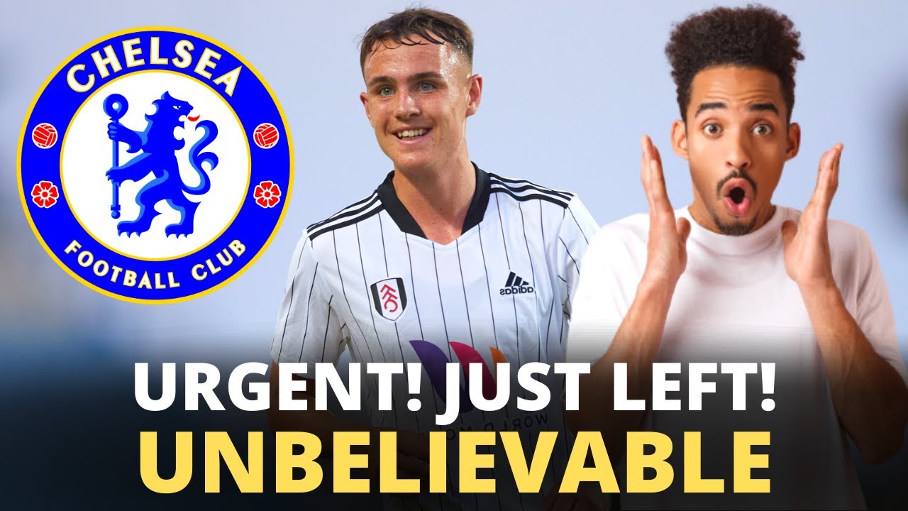LEFT NOW! URGENT! YOU WILL NOT BELIEVE! LUKE HARRIS CHELSEA! CHELSEA ...