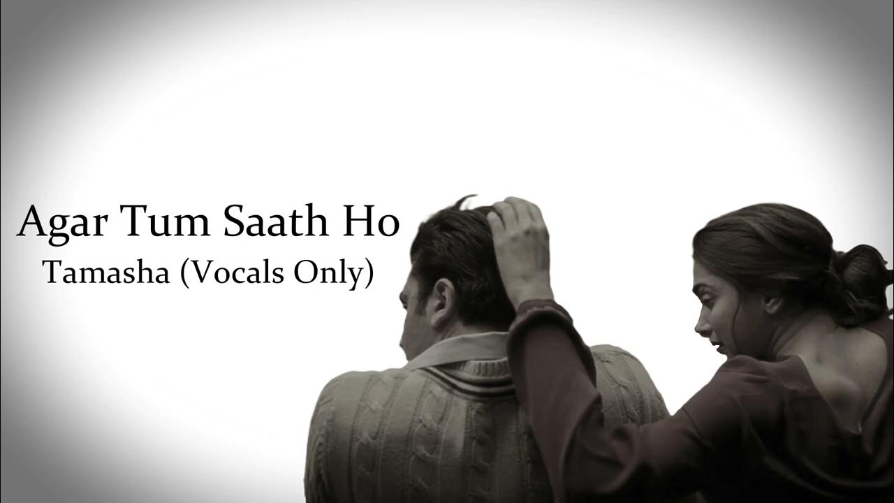 Agar Tum Saath Ho | Tamasha | Alka Yagnik & Arijit Singh | Vocals Only... - YouTube
