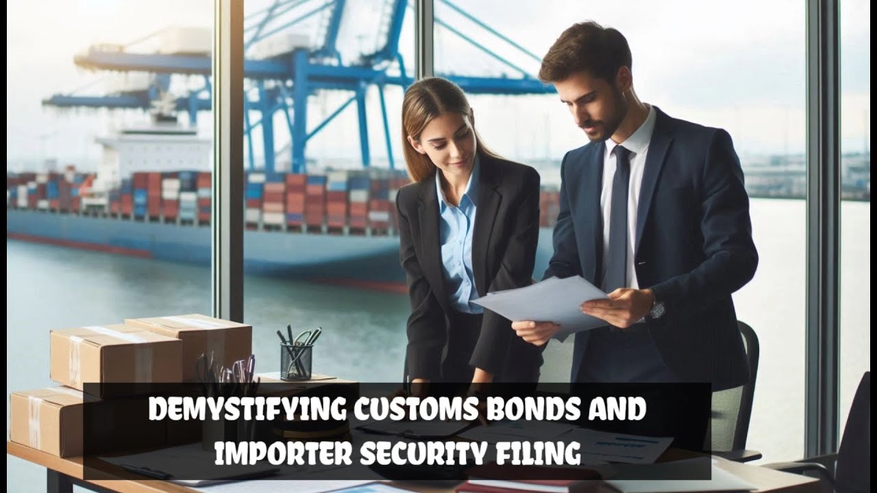 Demystifying Customs Bonds and Importer Security Filing - YouTube