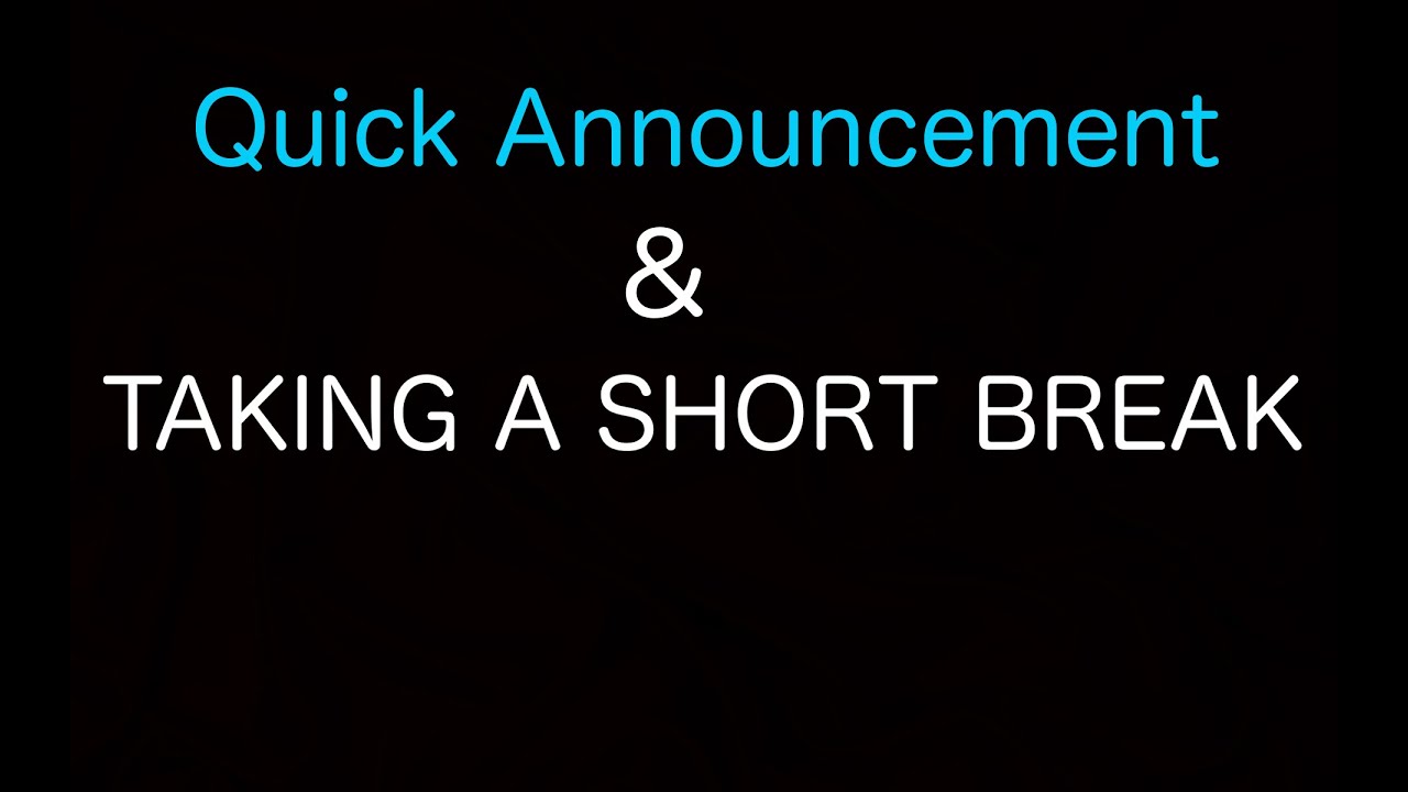 Just a quick announcement! | I am taking a short break - YouTube