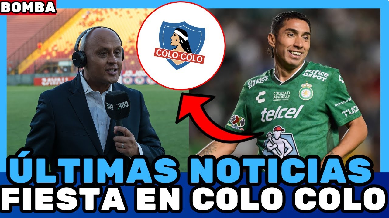 🔥🚨¡ÚLTIMAS NOTICIAS! ¡SORPRENDIÓ A TODOS! ¡FIESTA EN COLO COLO ...
