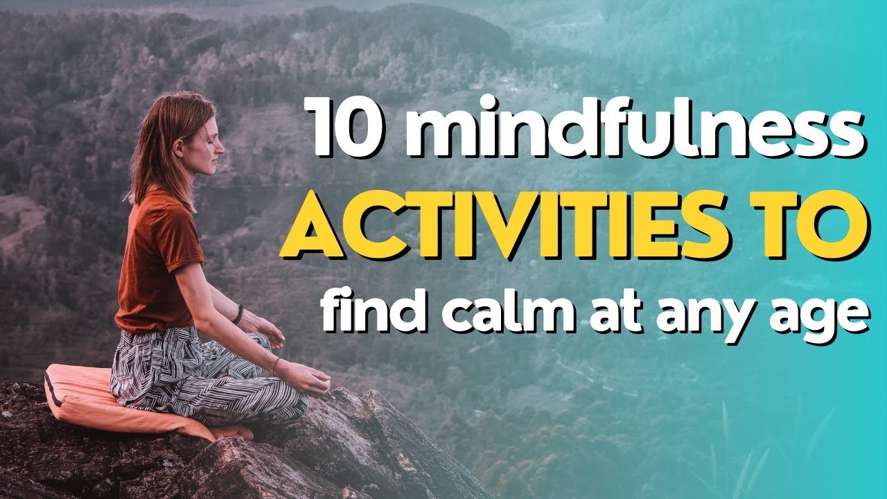 Top 10 Mindfulness Activities To Find Calm at any Age | Mindfulness ...