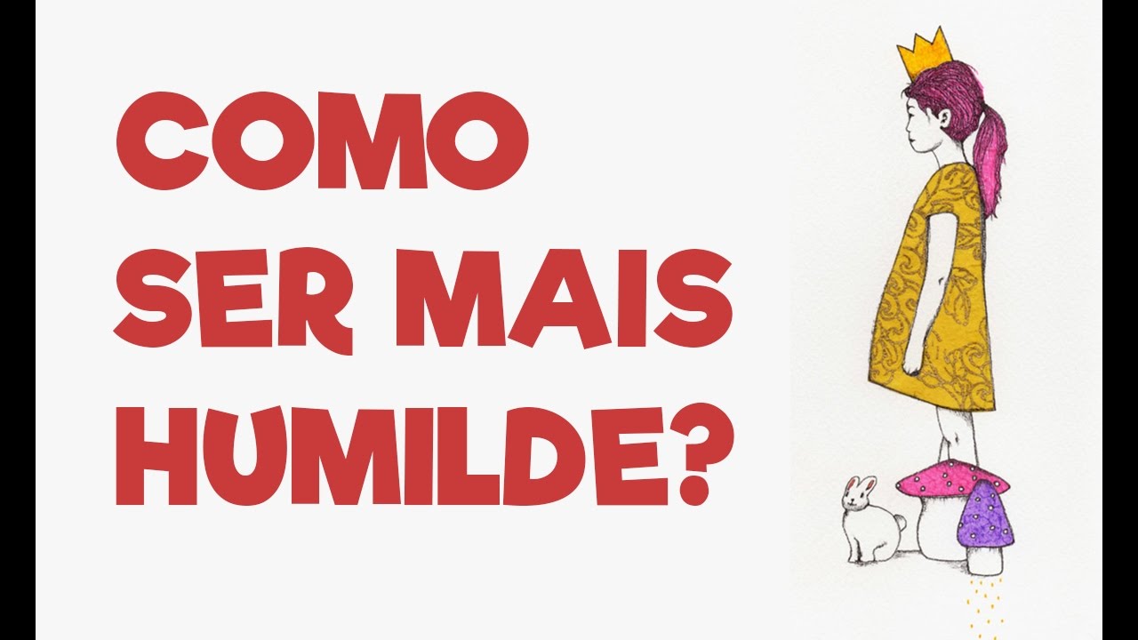 COMO SER MAIS HUMILDE? - YouTube
