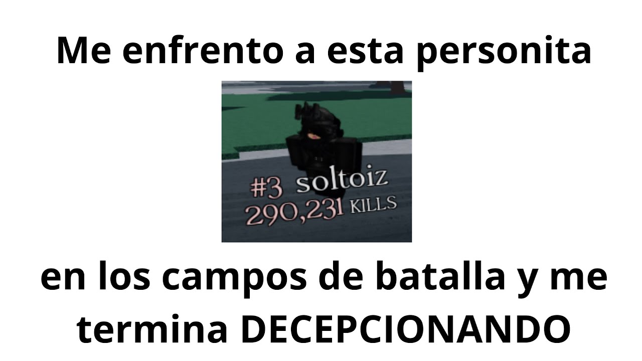 ME enfrento A SOLTOIZ LA PERSONA #3 CON MAS KILLS EN TSB Y ME TERMINA ...