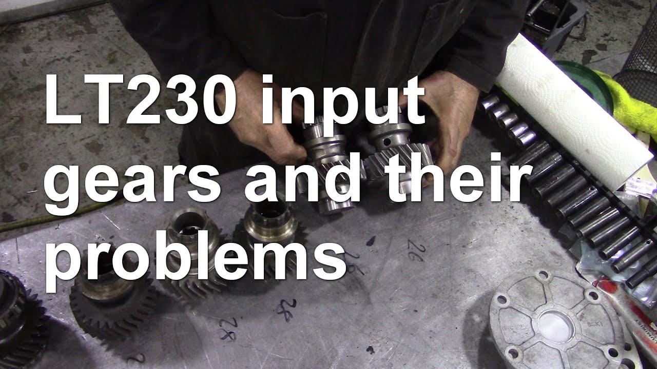 LT230 input gears and their problems - YouTube
