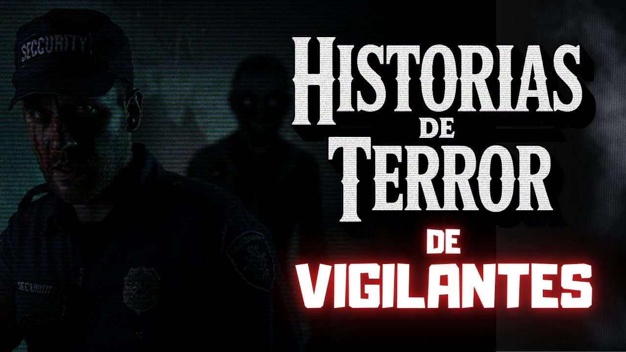 4 Historias de Terror Reales de Vigilantes - Relatos de Horror - YouTube