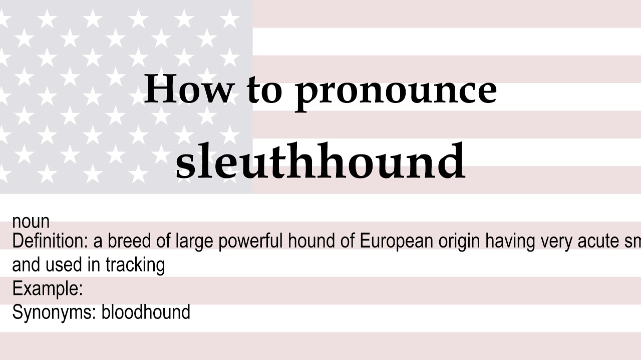 How to pronounce 'sleuthhound' + meaning - YouTube