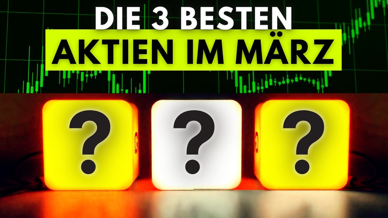 Das sind die 3 BESTEN Aktien die ich im März kaufe - YouTube