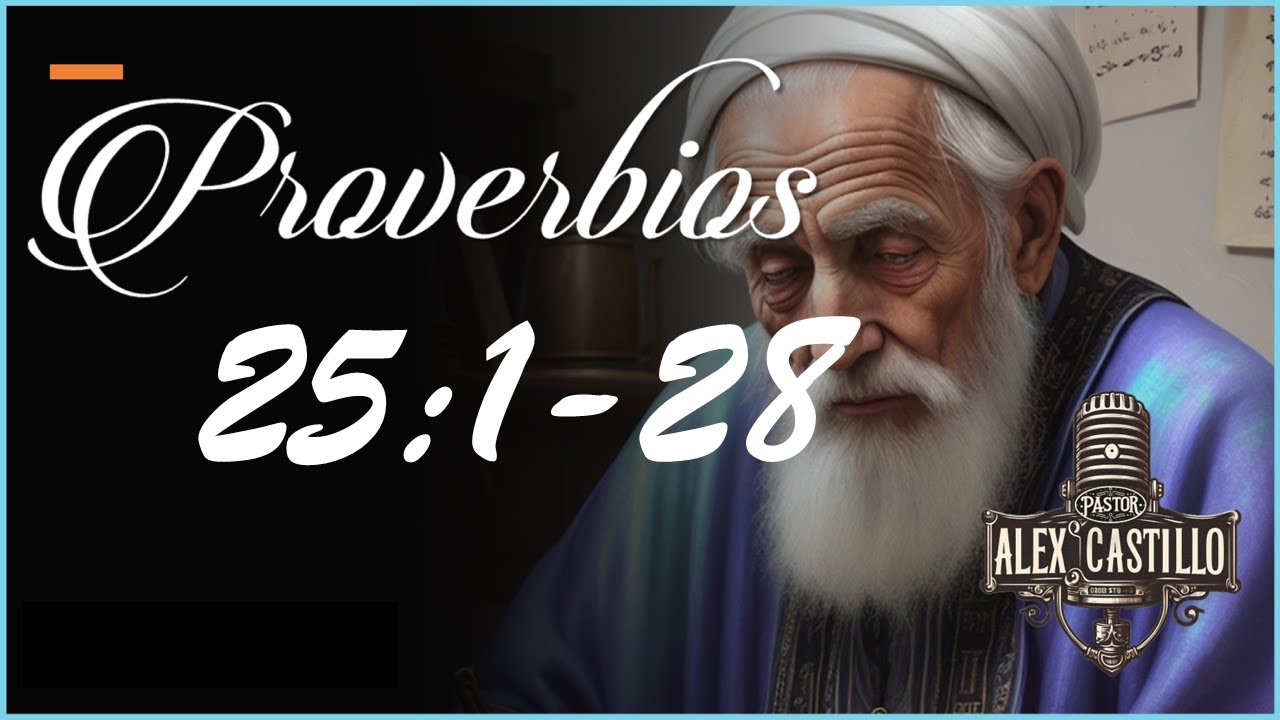 🔴 PROVERBIOS 25:1- 28🔴 PASTOR ALEX CASTILLO - YouTube