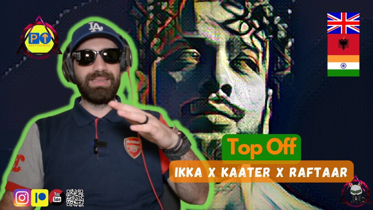 Ikka | Kaater | Raftaar || TOP OFF || 🇬🇧🇮🇳🇦🇱 REACTION [2022] - YouTube