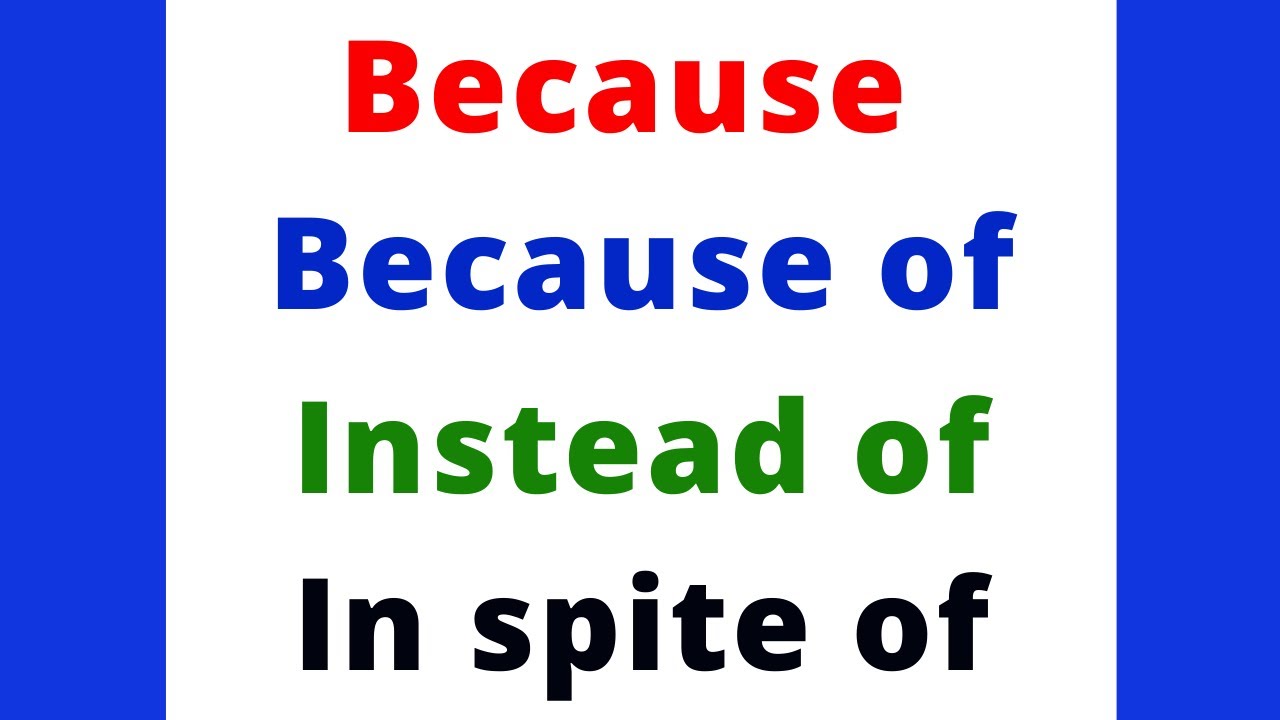 Because Vs Because Of Instead Of Vs In Spite Of Vocabulary Lesson because-vs-because-of-instead-of-vs-in-spite-of-vocabulary-lesson