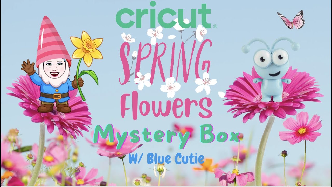 Cricut's New Spring Flowers Mystery Box w/ Blue Cutie - YouTube