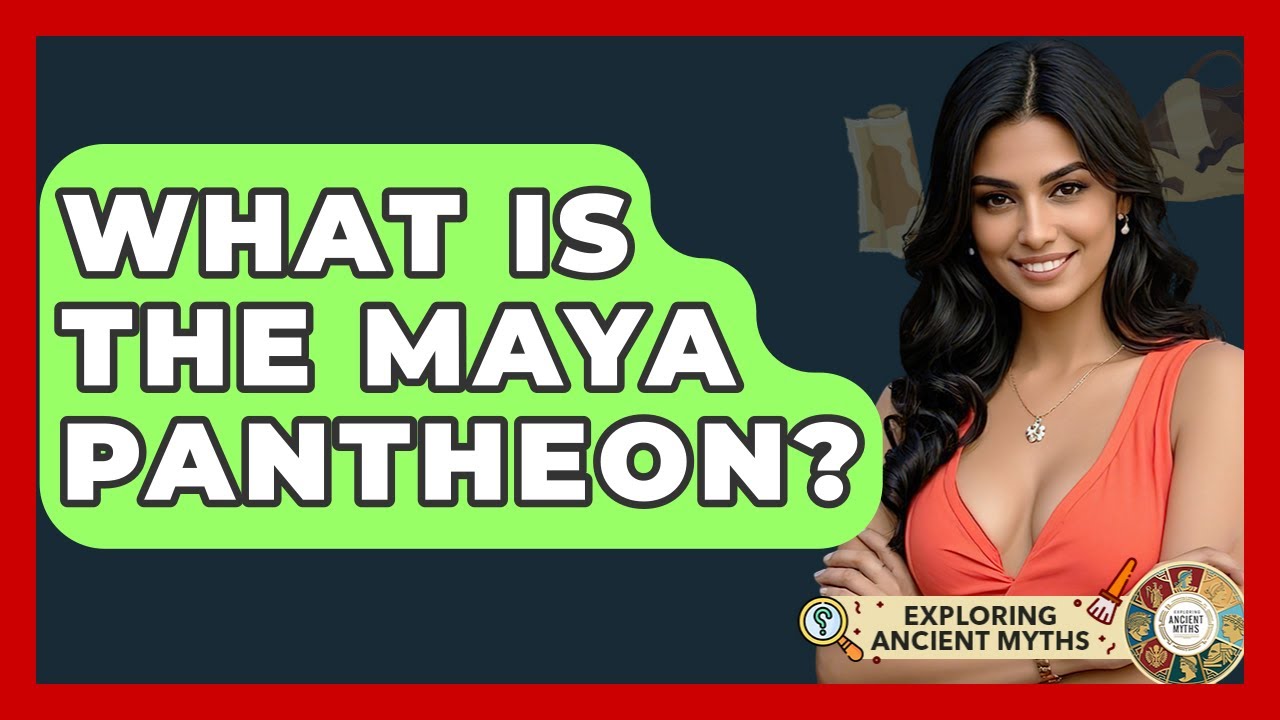 What Is The Maya Pantheon? - Exploring Ancient Myths - YouTube