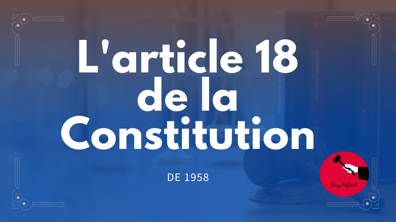 Article 18 de la Constitution de 1958 - YouTube
