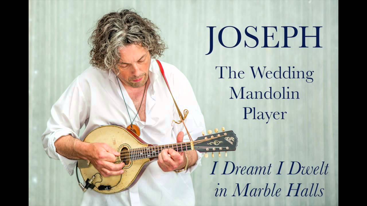 JOSEPH The Wedding Mandolin Player - I Dreamt I Dwelt in Marble Halls ...