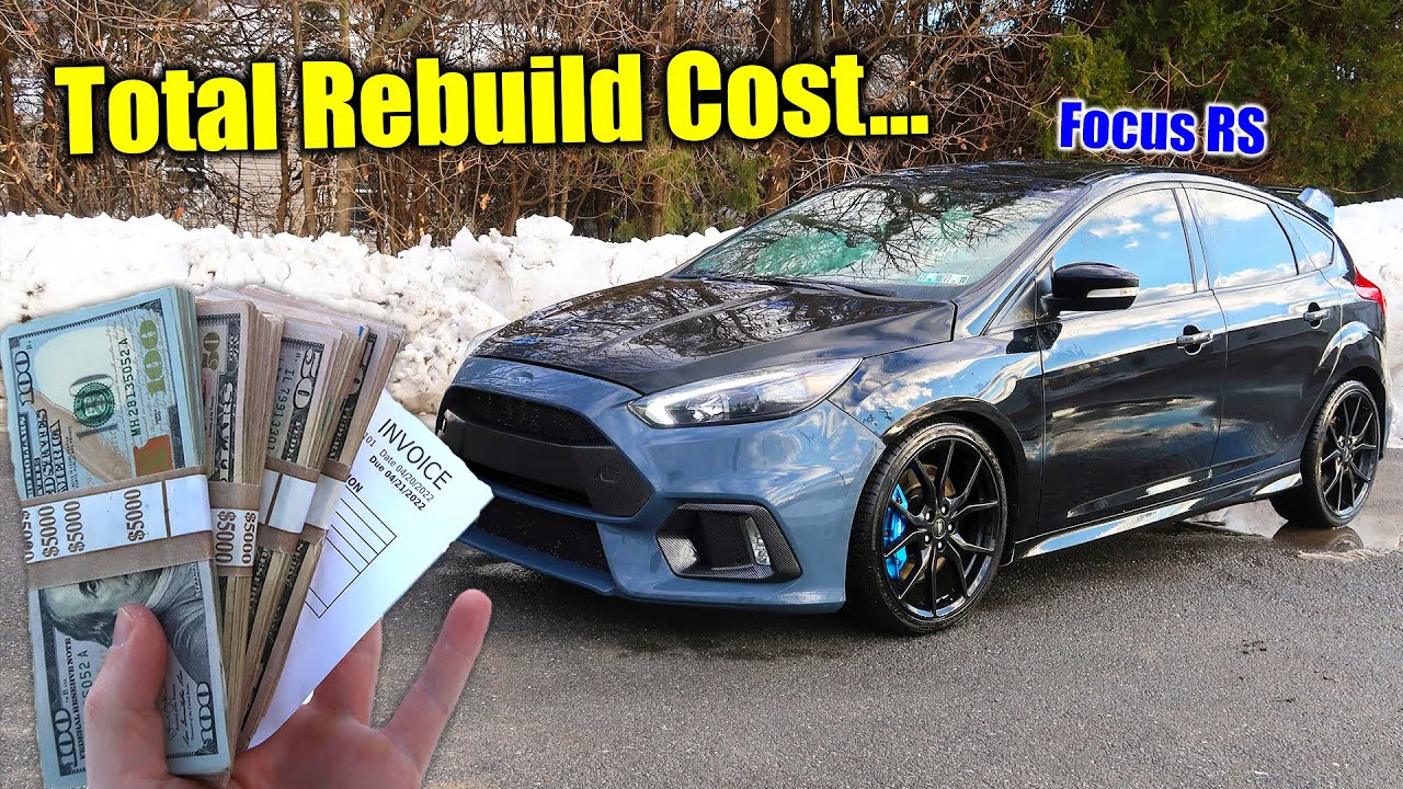 Total Cost Breakdown To Rebuild My Wrecked Focus RS - YouTube