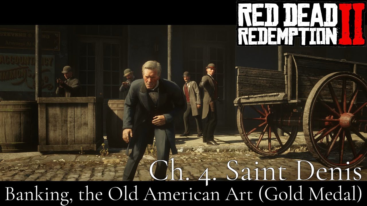 Red Dead Redemption 2 - Ch. 4. Saint Denis: Banking, the Old American ...