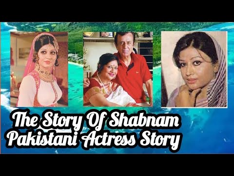 The Story Of Shabnam Pakistani film Actress in English Shabnam /Kabeer ...