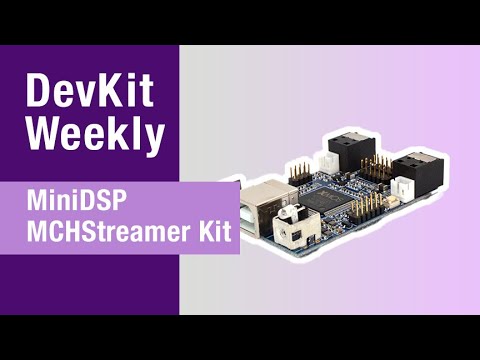 Dev Kit Weekly: MiniDSP MCHStreamer Kit - YouTube