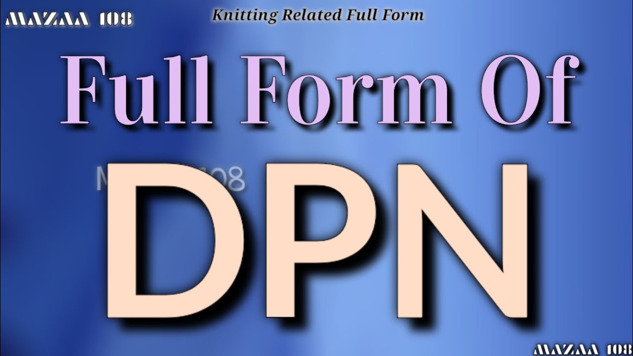 full form of DPN | DPN full form | full form DPN | DPN Means | DPN ...