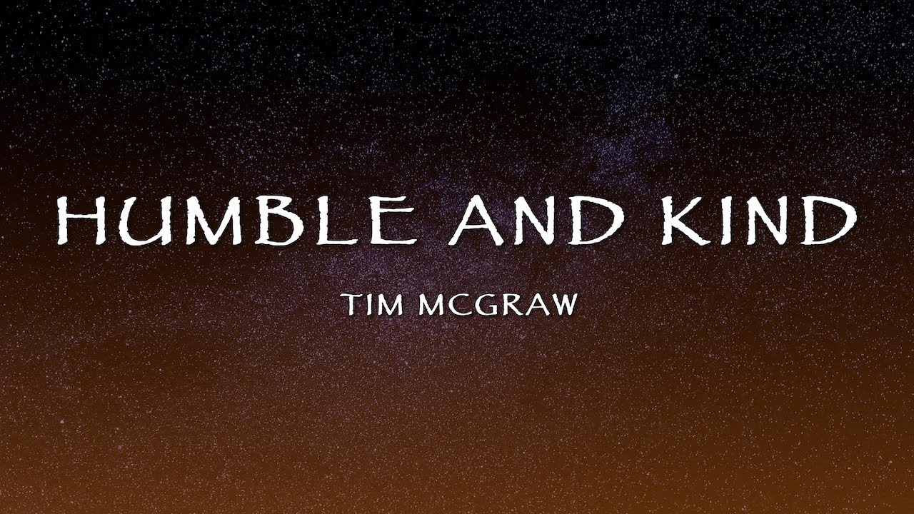 Tim McGraw - Humble And Kind (Lyrics) - YouTube