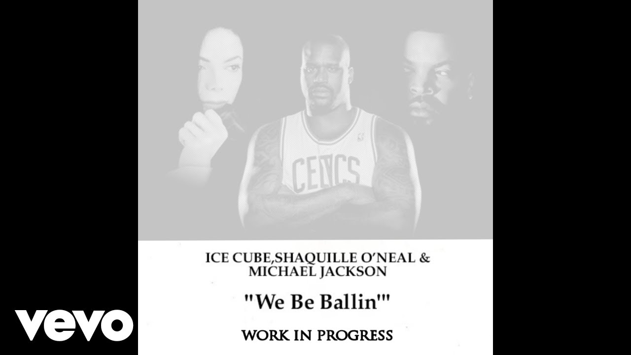 Ice Cube (Ft. Shaquille O'Neal & Michael Jackson) - We Be Ballin' (Work ...
