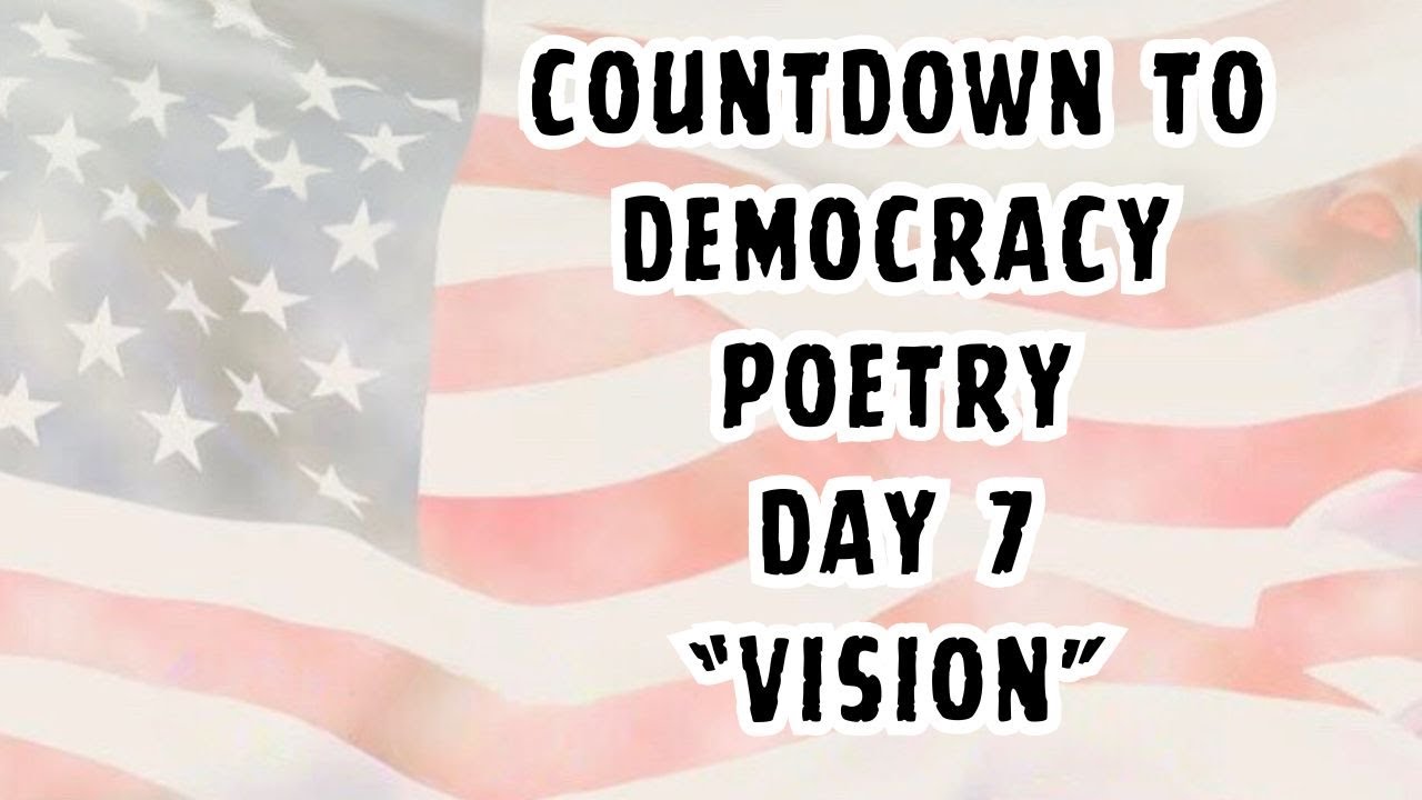 Day 7. "Vision" Poem from Countdown to Democracy by Deborah French ...