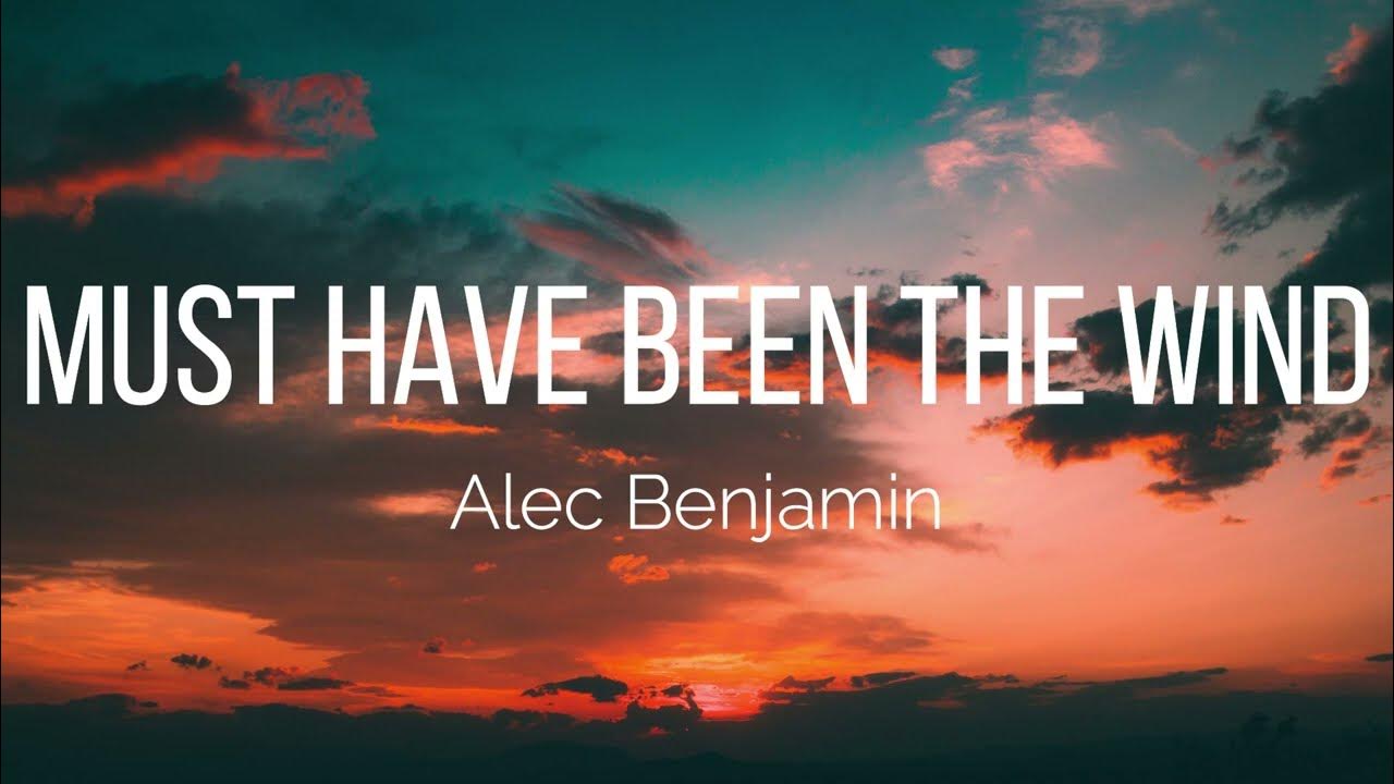 Alec Benjamin - Must Have Been The Wind (Lyrics) - YouTube