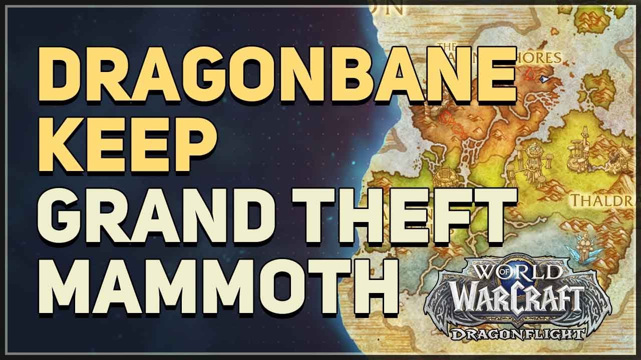 Dragonbane Keep Grand Theft Mammoth WoW - YouTube